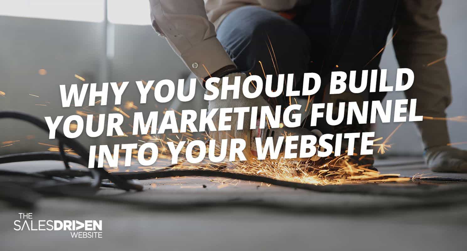 Why You Should Build Your Marketing Funnel Into Your Website – Sales ... Why You Should Build Your Marketing Funnel Into Your Website – Sales ...